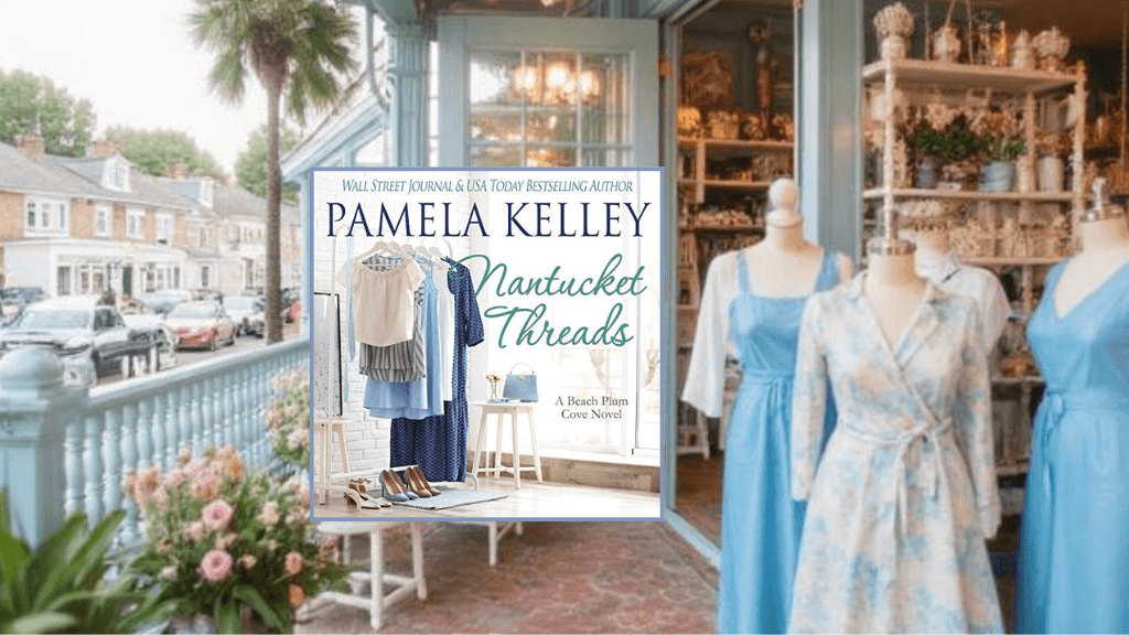 Book Review: Nantucket Threads by Pamela Kelley — Friendship, Family ...